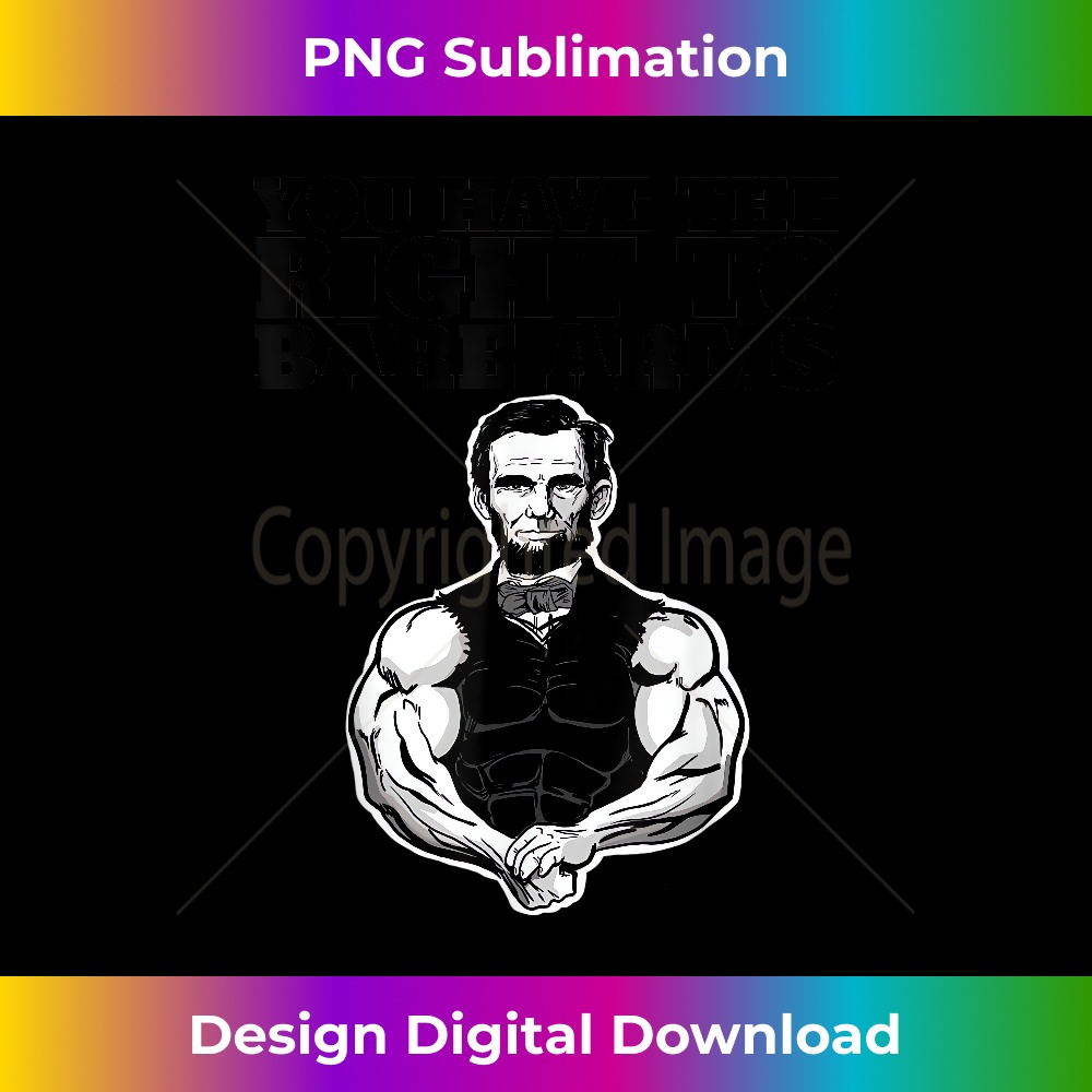 You Have the right to bare arms funny Abraham Lincoln - Luxe | Inspire ...