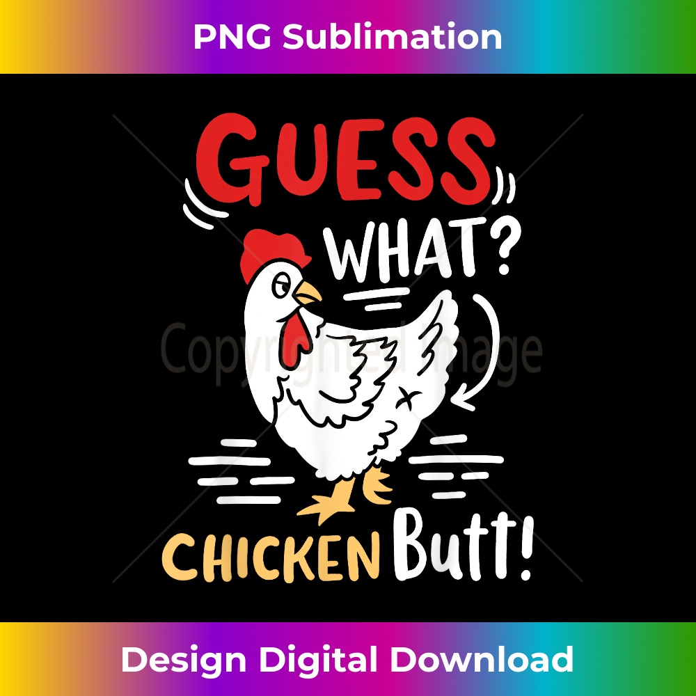 Funny Guess What Chicken Joke - Contemporary PNG Sublimation - Inspire ...