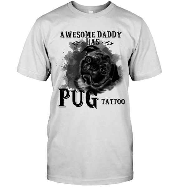 Awesome Daddy Has Pug Tattoo Dad T Shirts | Inspire Uplift