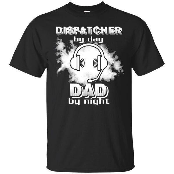 Dispatcher By Day Dad By Night T Shirts - Inspire Uplift