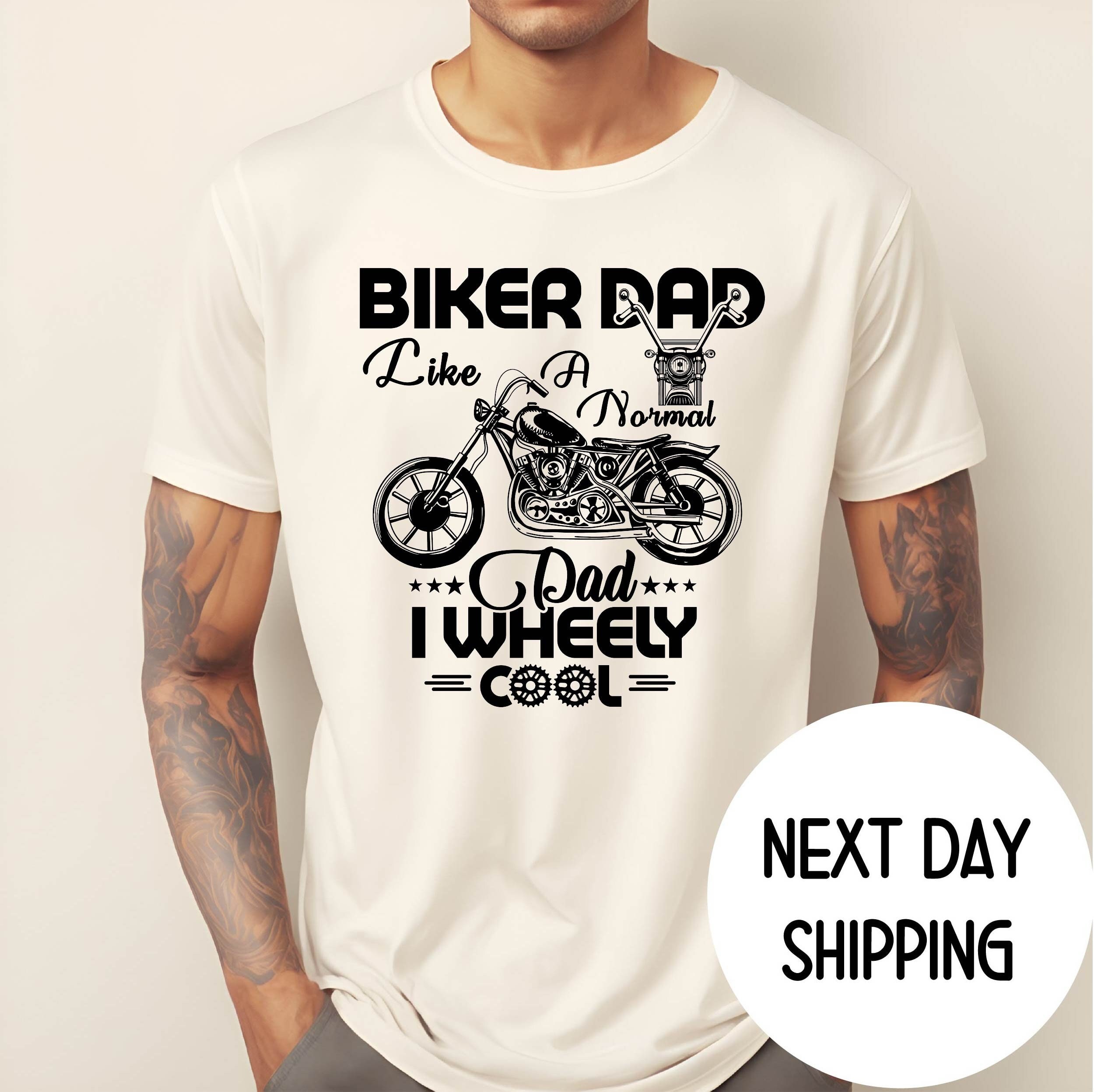 Gift for Biker Dad , Biker Dad Like a Normal Dad I Wheely Co | Inspire ...