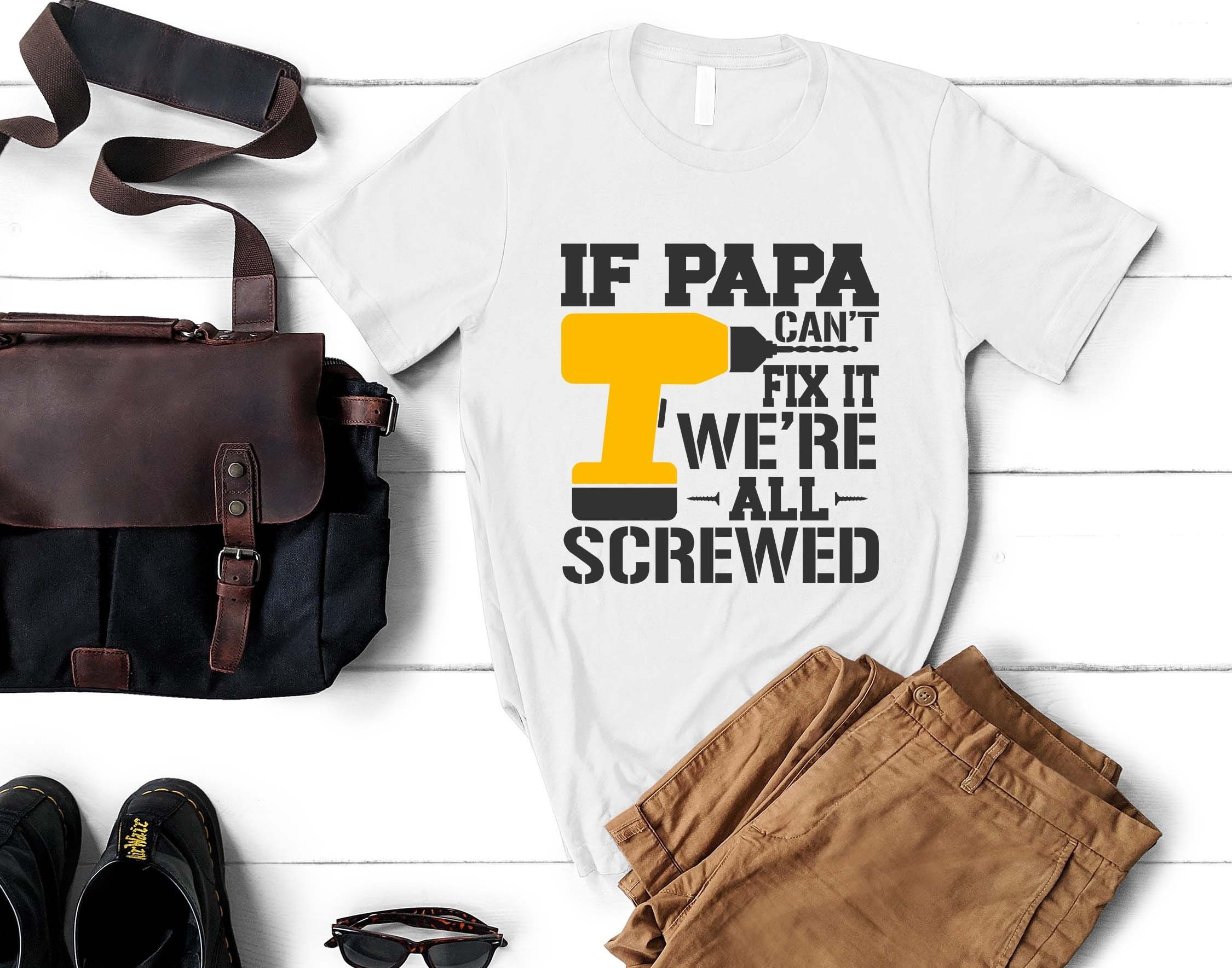 Funny Papa Christmas Shirt, If Papa Cant Fix It Were All Scr | Inspire ...