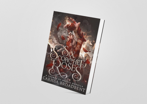 Six Scorched Roses (Crowns of Nyaxia) by Carissa Broadbent - Inspire Uplift
