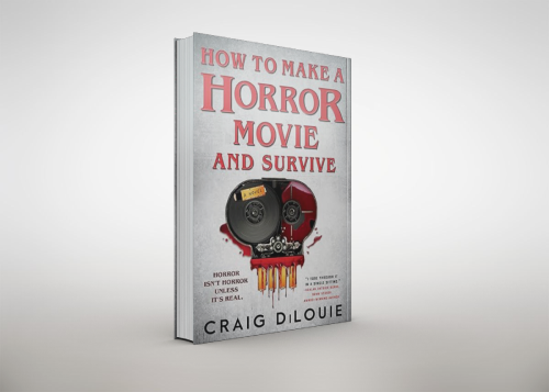 How to Make a Horror Movie and Survive: A Novel by Craig DiL | Inspire ...