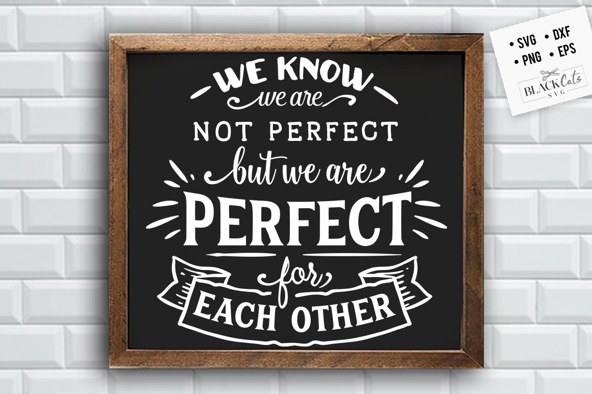 We know we are not perfect SVG, Valentines Day SVG, Valentin | Inspire ...