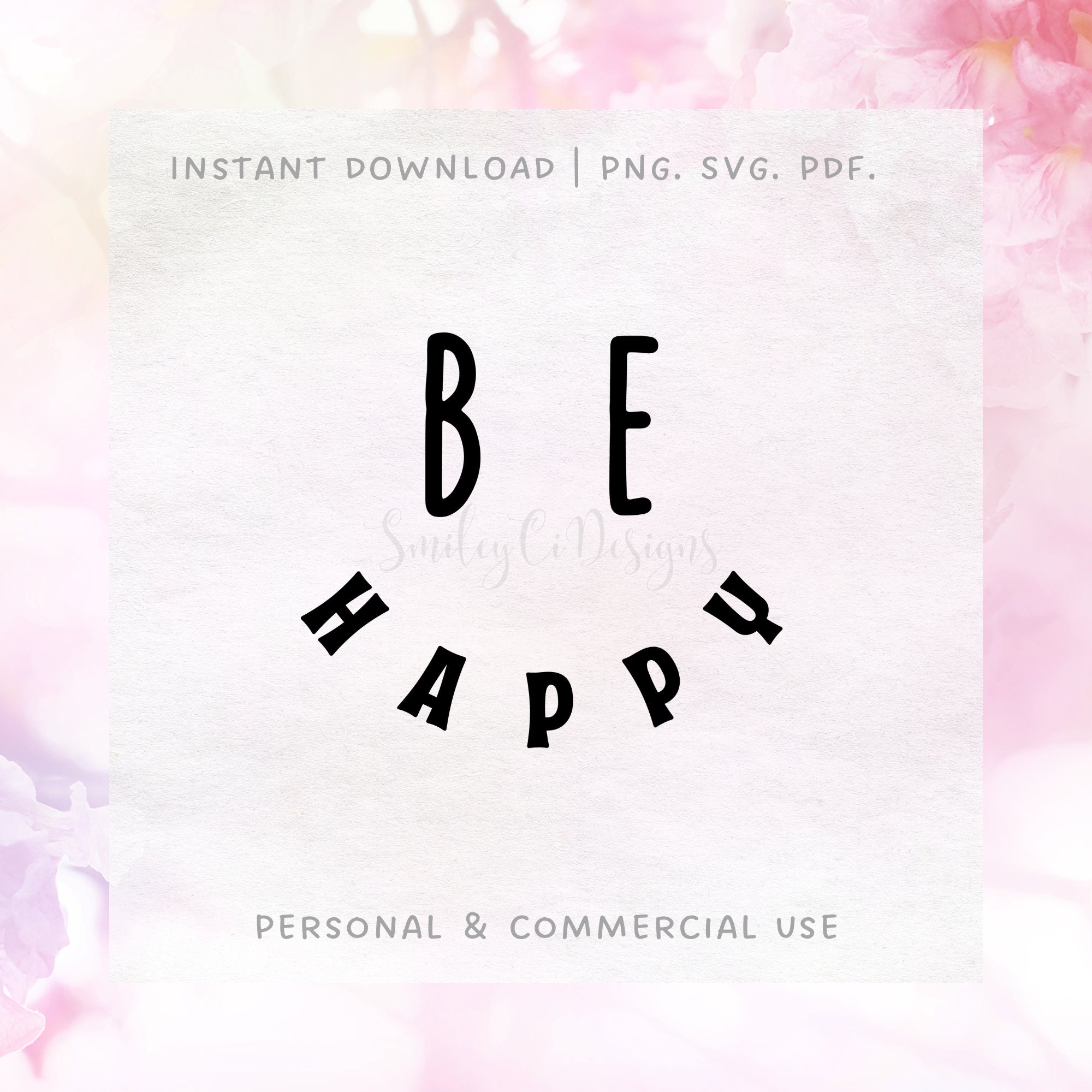 Be Happy SVG PNG PDF , Smiley Face , Instant Download | Inspire Uplift