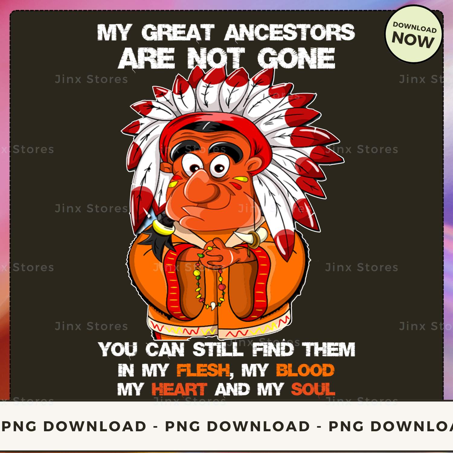 PNG Digital Design - MY GREAT ANCESTORS ARE NOT GONE NATIVE | Inspire ...