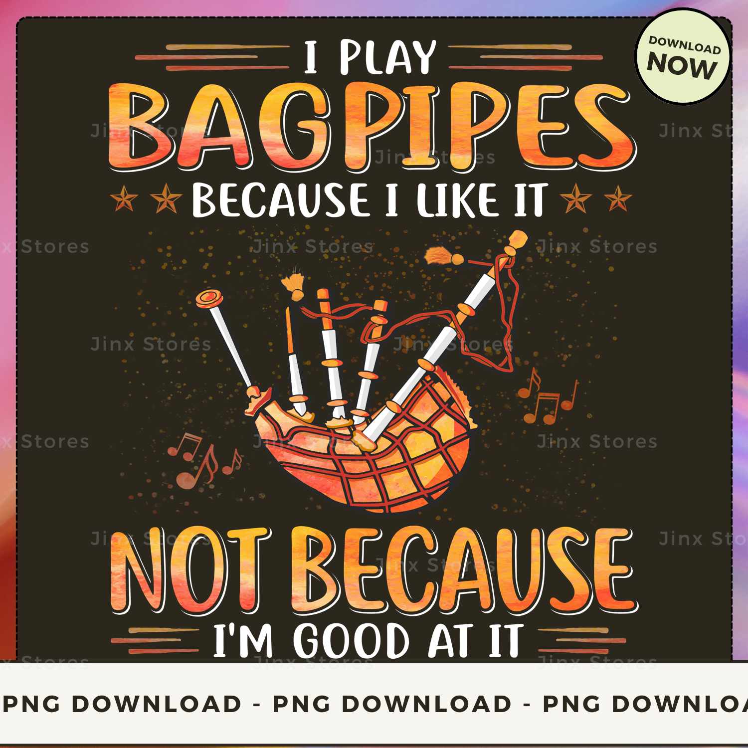 PNG Digital Design - Bagpipes - Because I Like Good At It PS | Inspire Uplift
