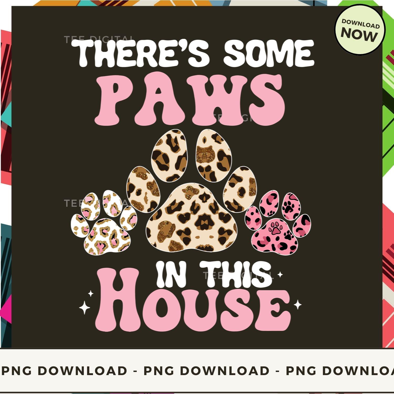 Digital | There's Some Paws In This House T-shirt, Hoodie, S | Inspire ...