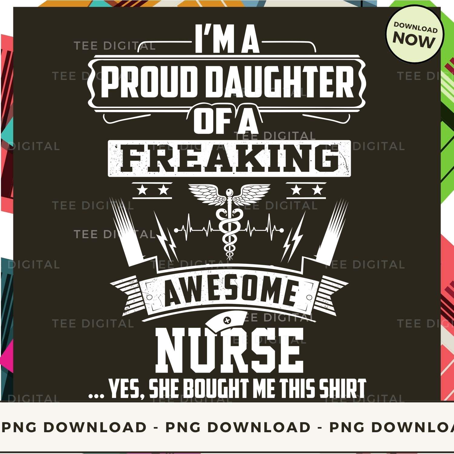 Digital | I'm A Proud Daughter Of A Freaking Awesome Nurse | Inspire Uplift