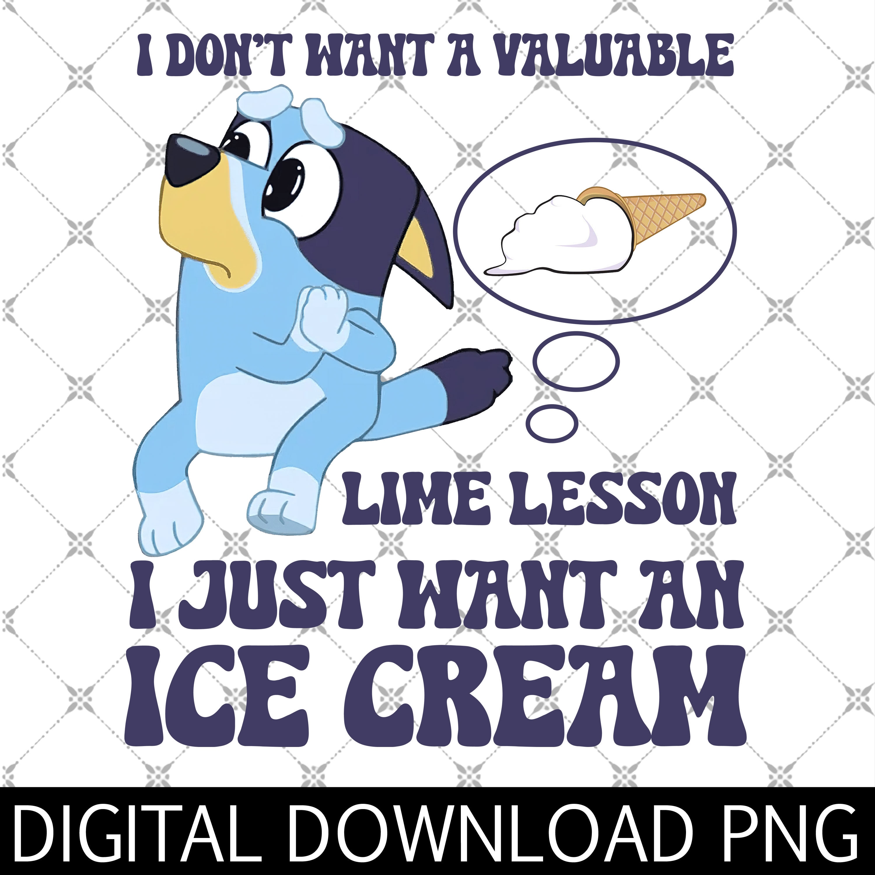 Bluey I dont want a valuable lime lesson I just want an Ice | Inspire ...