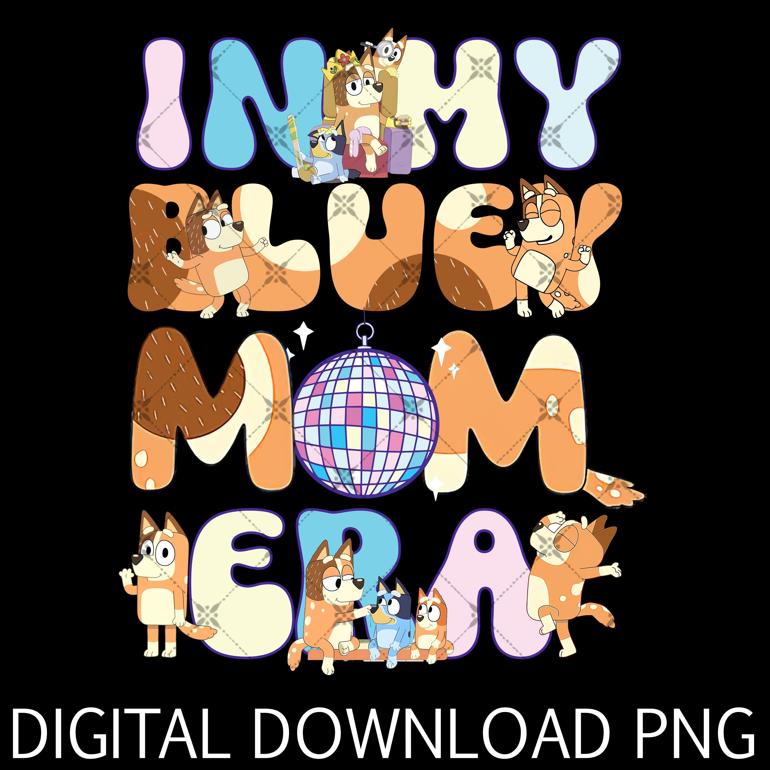 In My Bluey Mom Era Png, Bluey Mom Chilli Heeler Png, Bluey | Inspire ...