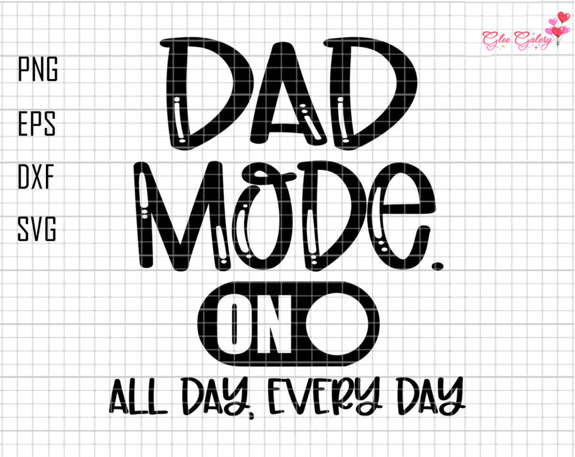 Dad Mode On All Day Everyday Svg, Dad Mode On Svg, Dad Quote | Inspire ...