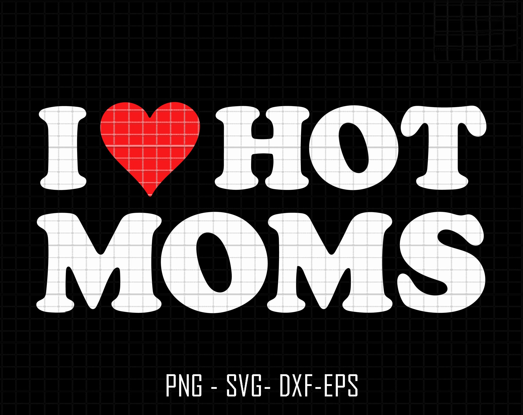 I Love Hot Moms Svg, Mama Svg, Hot Mom Png, I Heart Hot Mom | Inspire ...