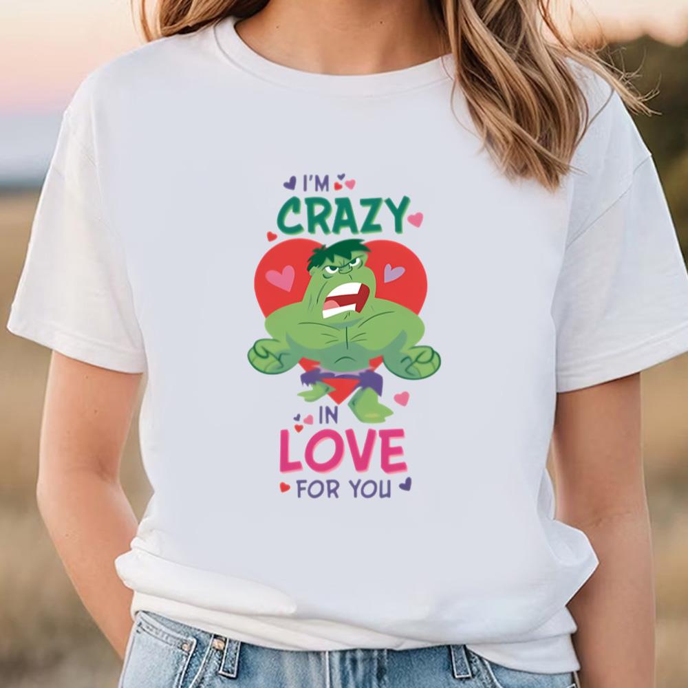 Marvel Hulk Im Crazy In Love For You Valentines Day T-Shirt, | Inspire ...