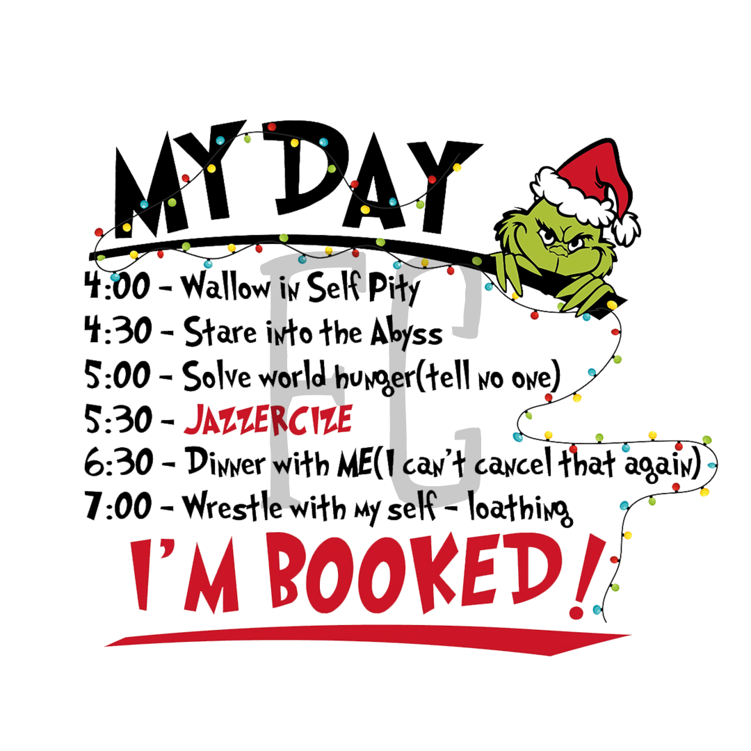 My Day Im Booked The Grinch Christmas Schedule Png Sublimat | Inspire ...