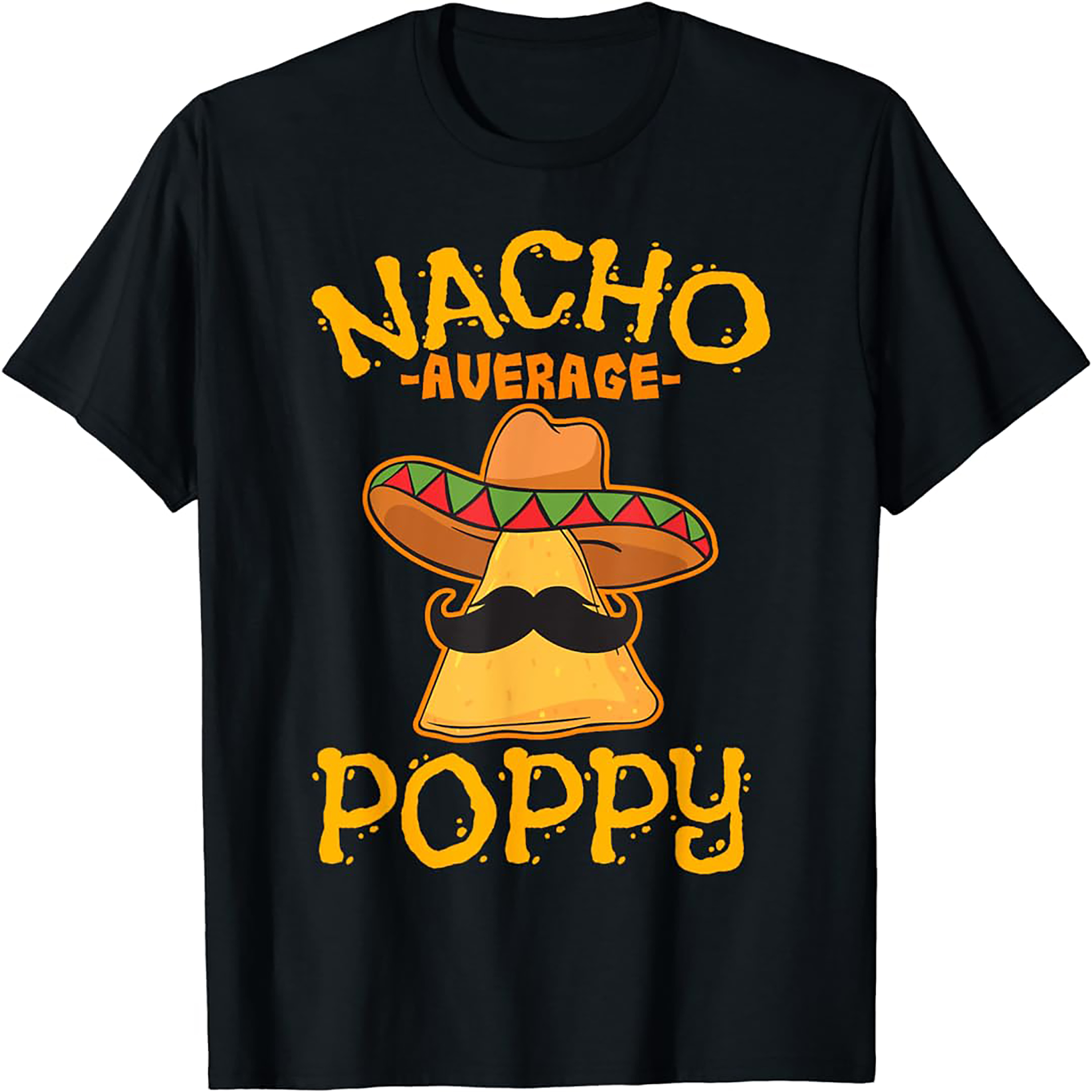 Nacho Average Poppy Father Daddy Dad Papa Cinco de Mayo T-Sh | Inspire ...