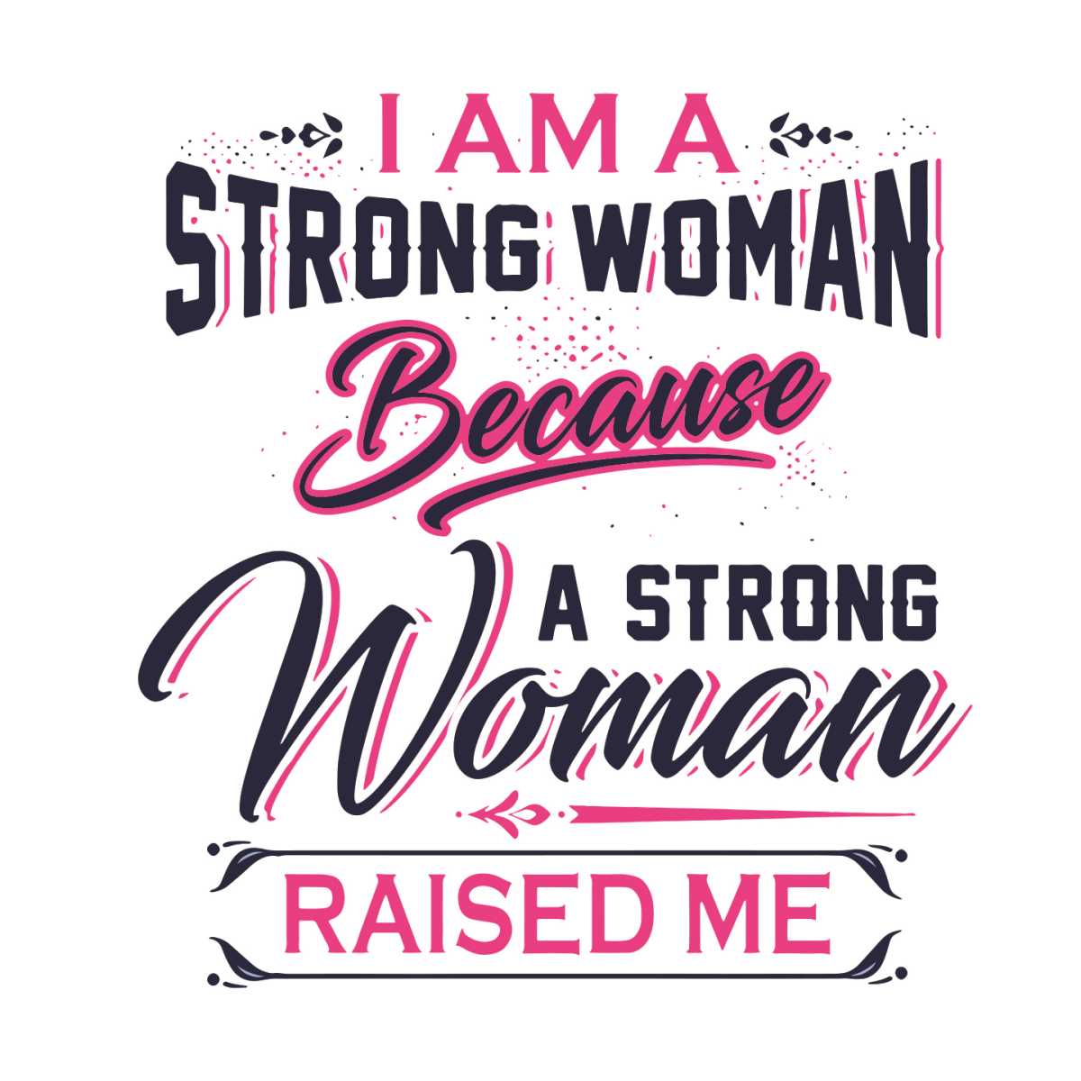 I Am A Strong Woman Because A Strong Woman Raised Me Svg, Mo - Inspire ...