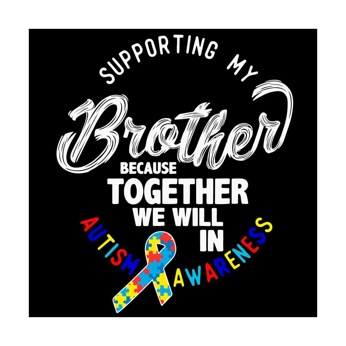 Autism Awareness Supporting My Brother Svg, Awareness Svg, A | Inspire ...