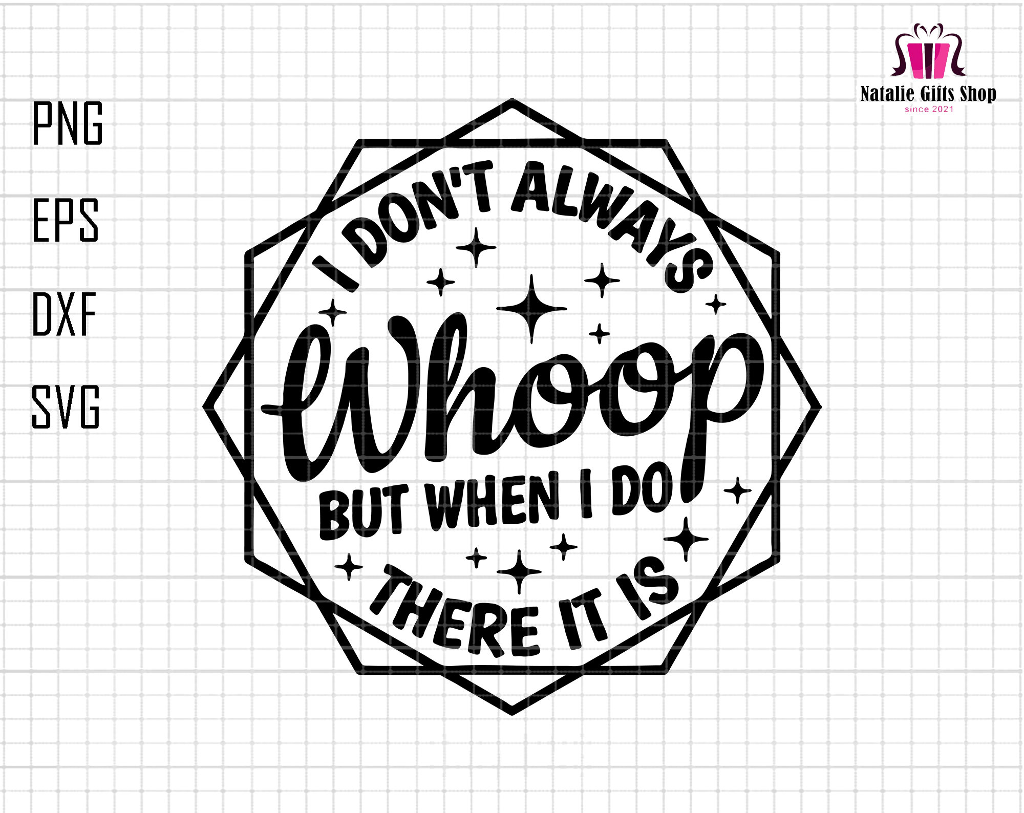 I Dont Always Whoop But When I Do There It Is Svg, Sarcastic | Inspire ...