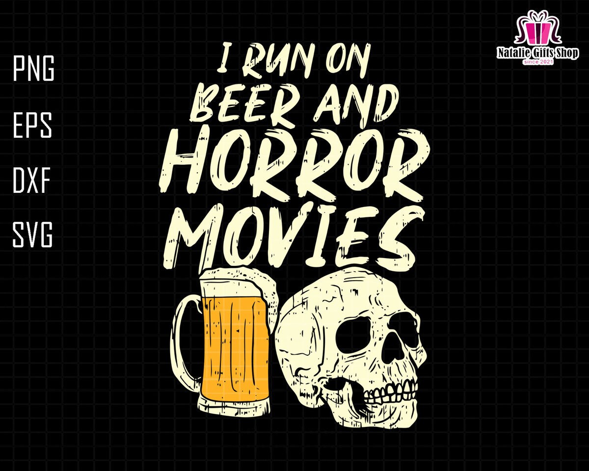 I Run On Beer And Horror Movies Svg, Spooky Babes, Skull Vin | Inspire ...