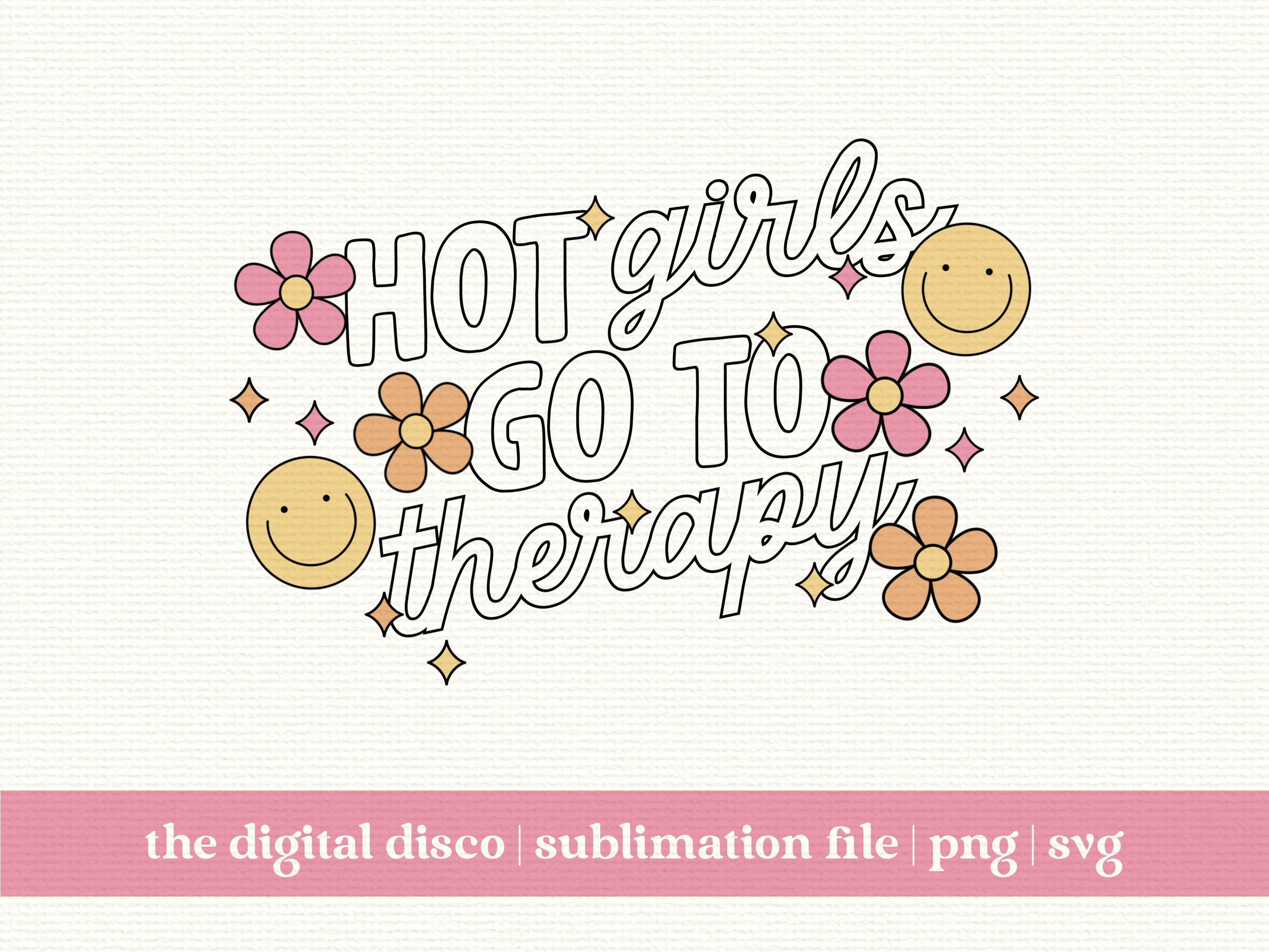 Hot Girls Go To Therapy SVG, PNG, Sublimation File Groovy, | Inspire Uplift