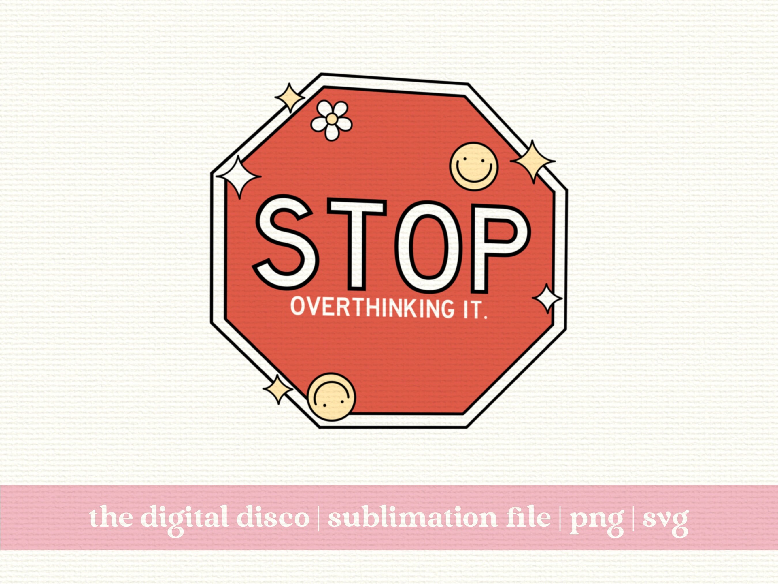Stop Overthinking It Mental Health, Trendy SVG, PNG, Sublima | Inspire ...