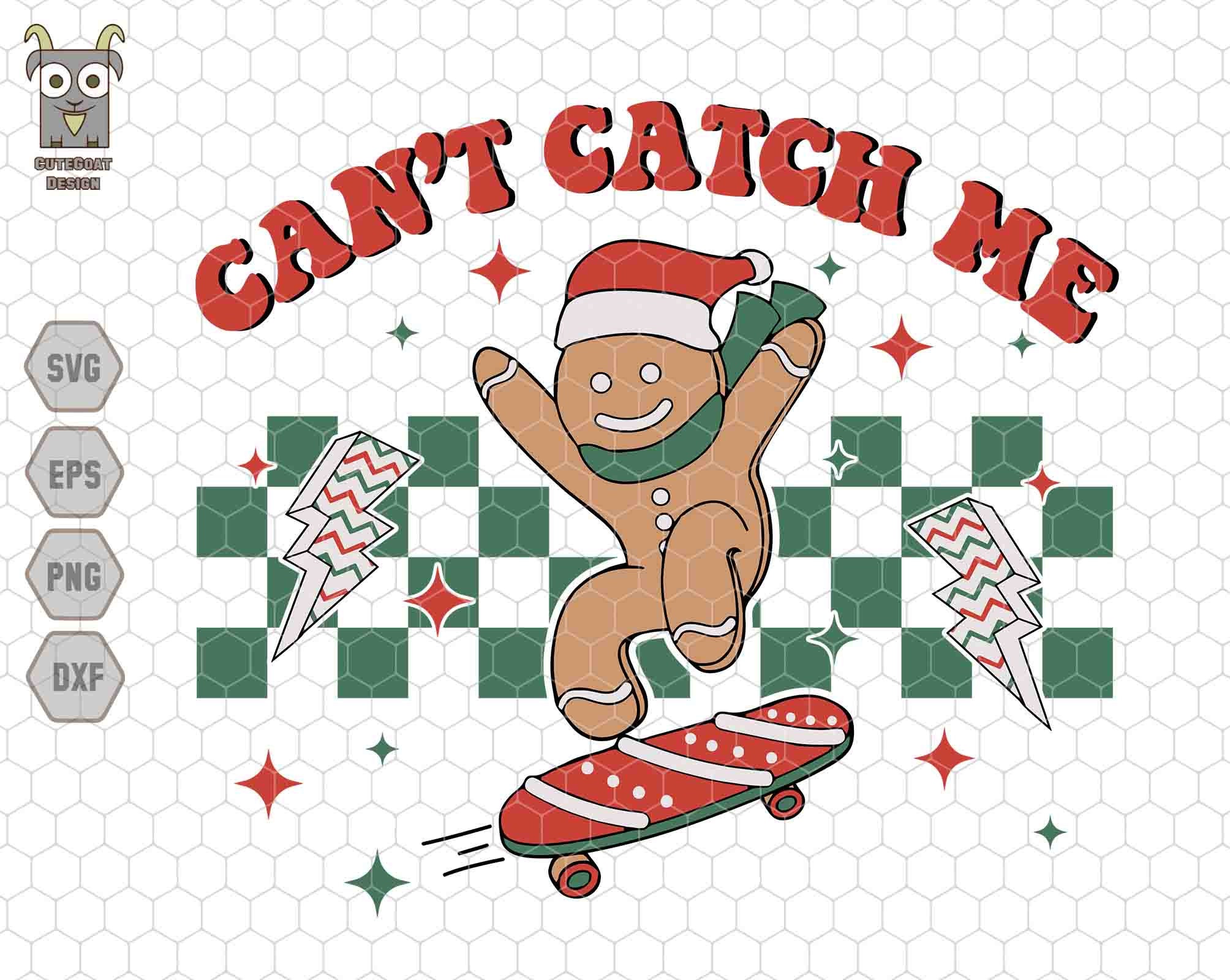 Cant Catch Me Svg, Funny Gingerbread Boy Svg, Gingerbread Sk - Inspire ...