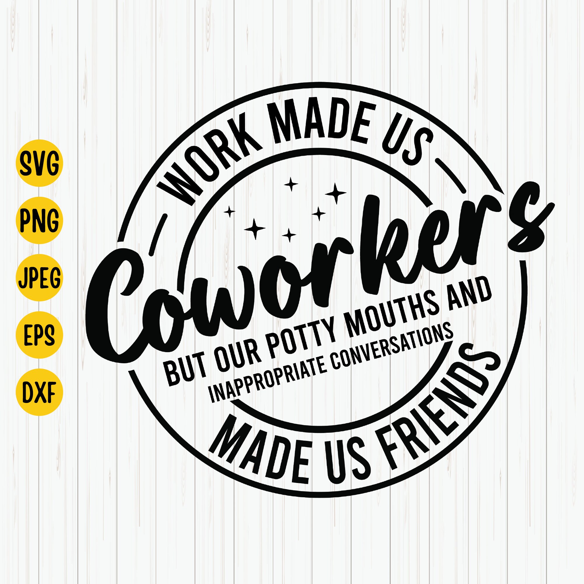 Work Made Us Coworkers Svg, Potty Mouth, Coworker Svg, Frien | Inspire ...