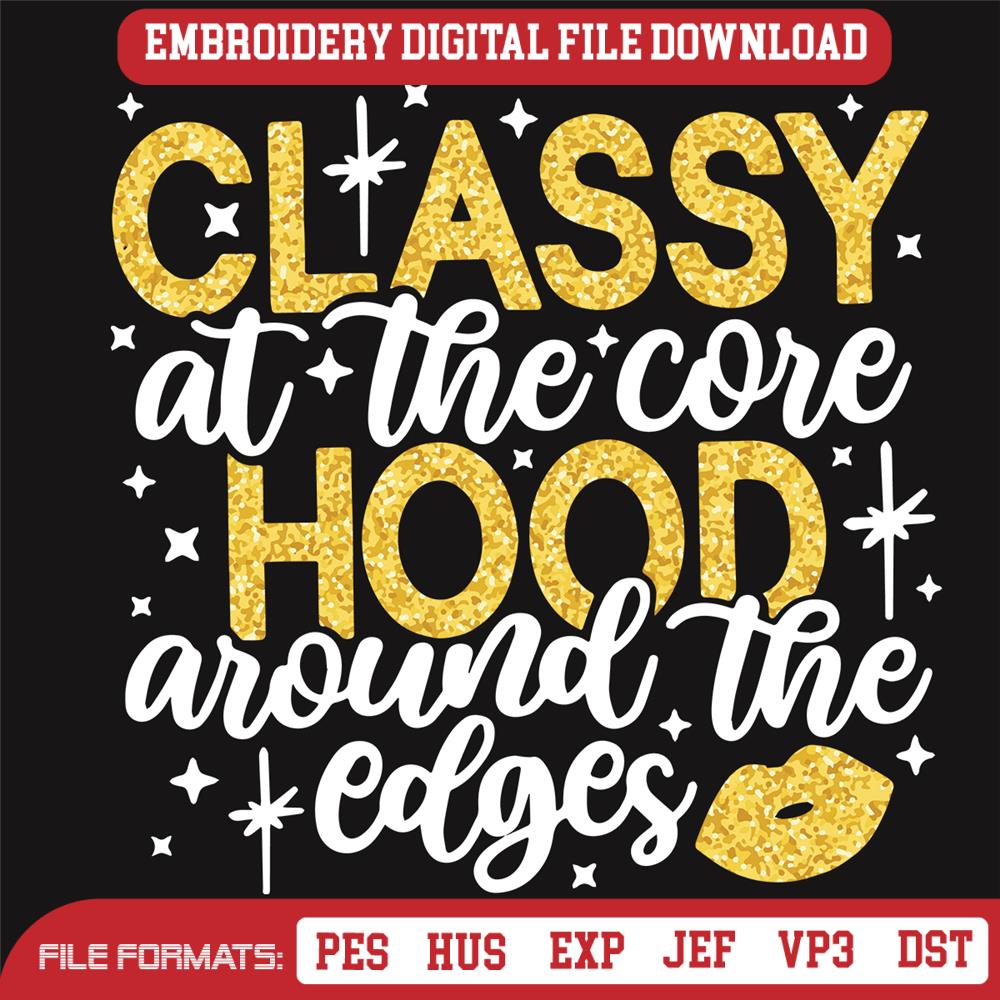 Classy At The Core Hood Around The Edges Svg, Black Girl Svg | Inspire ...