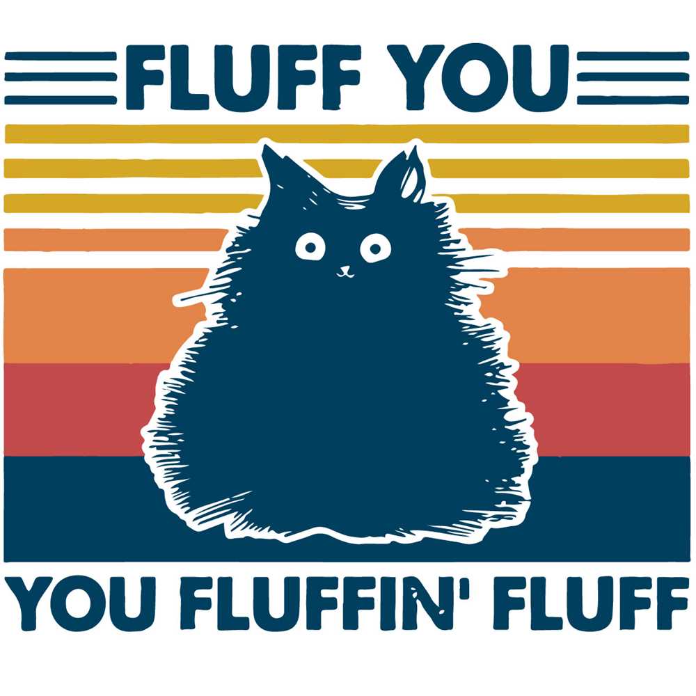 Fluff You Svg, Animal Svg, You Fluffing Fluff Svg, Vintage C | Inspire ...