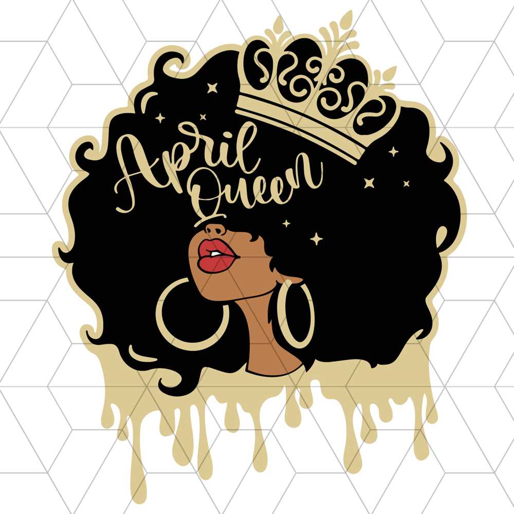 Black April Queen Svg, Birthday Svg, Happy Birthday Svg, Apr - Inspire ...
