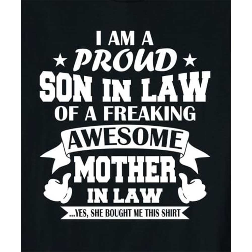Im A Proud Son In Law Of A Freaking Awesome Mother In Law Sv | Inspire ...