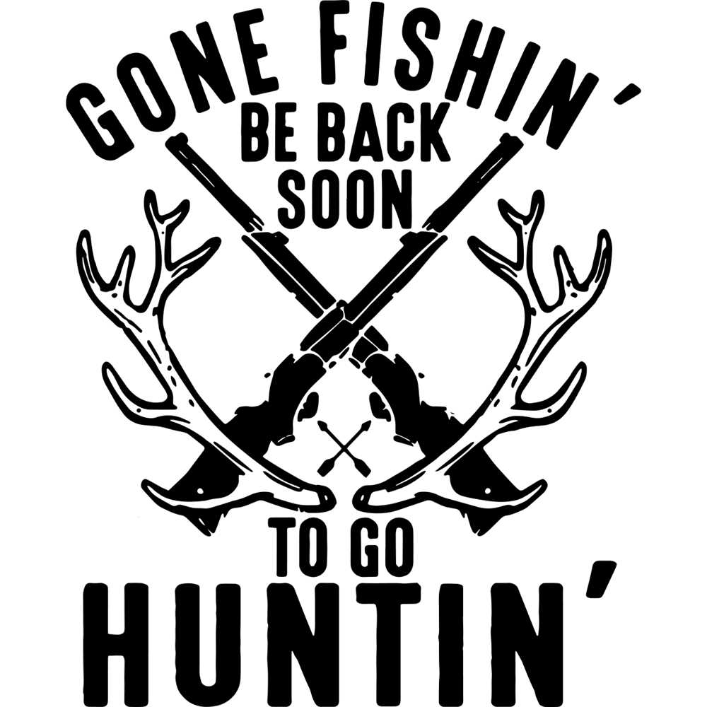 Gone Fishing Be Back Soon To Go Hunting Fishing Lovers Quote | Inspire ...