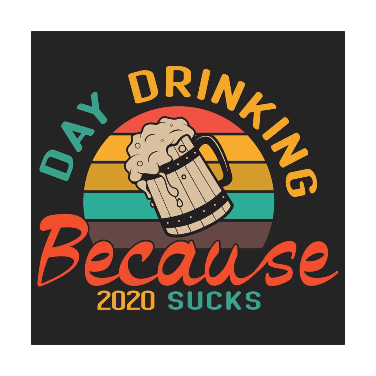 Day drinking because 2020 sucks svg, Trending svg, drinking | Inspire ...