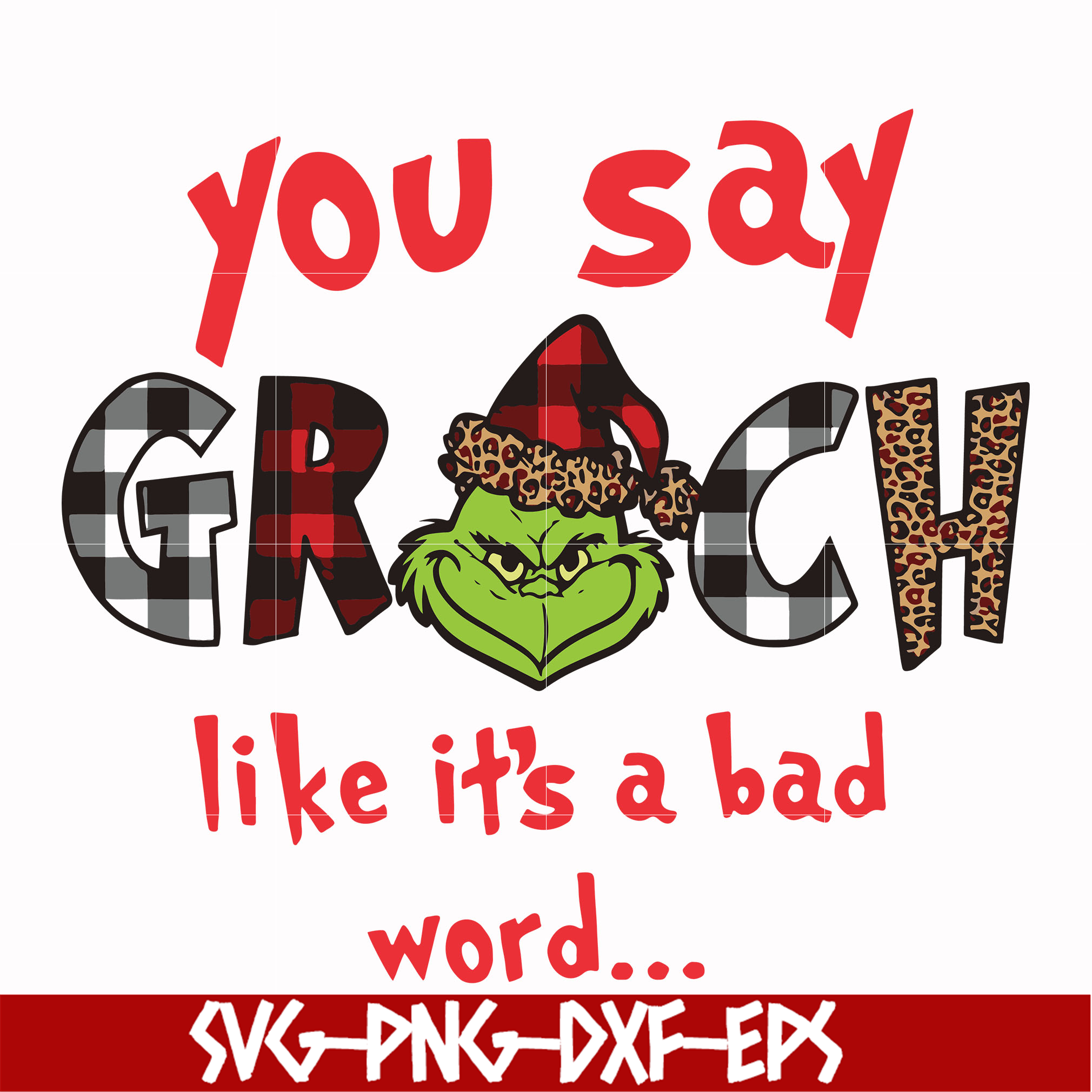 You say grinch like it's a bad word svg, png, dxf, eps digit | Inspire ...