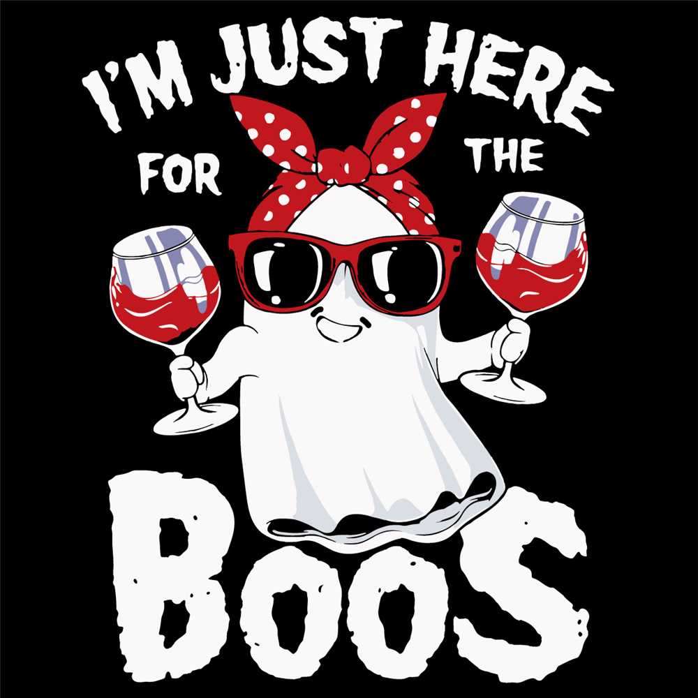 Halloween Ghost Im Just Here For The Boos Ghost Drink Wine S | Inspire ...