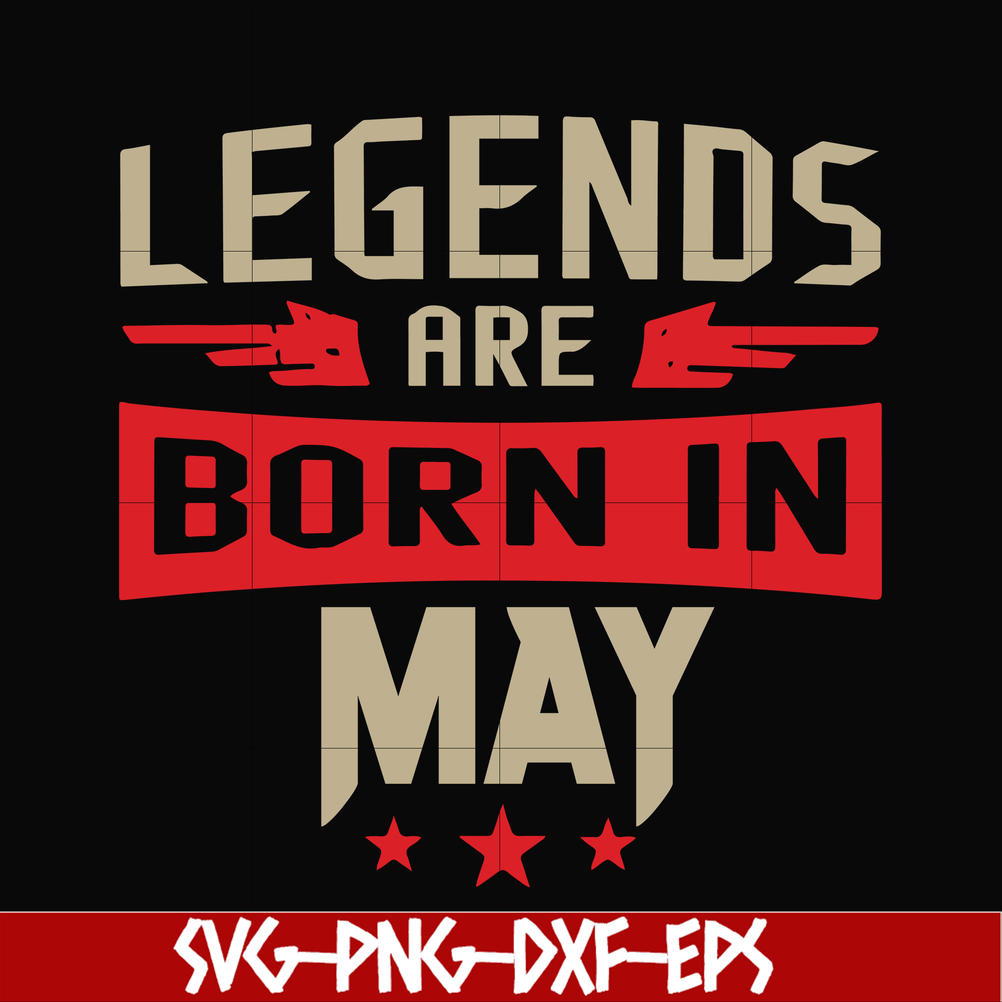 Legends are born may svg, birthday svg, png, dxf, eps digita - Inspire ...