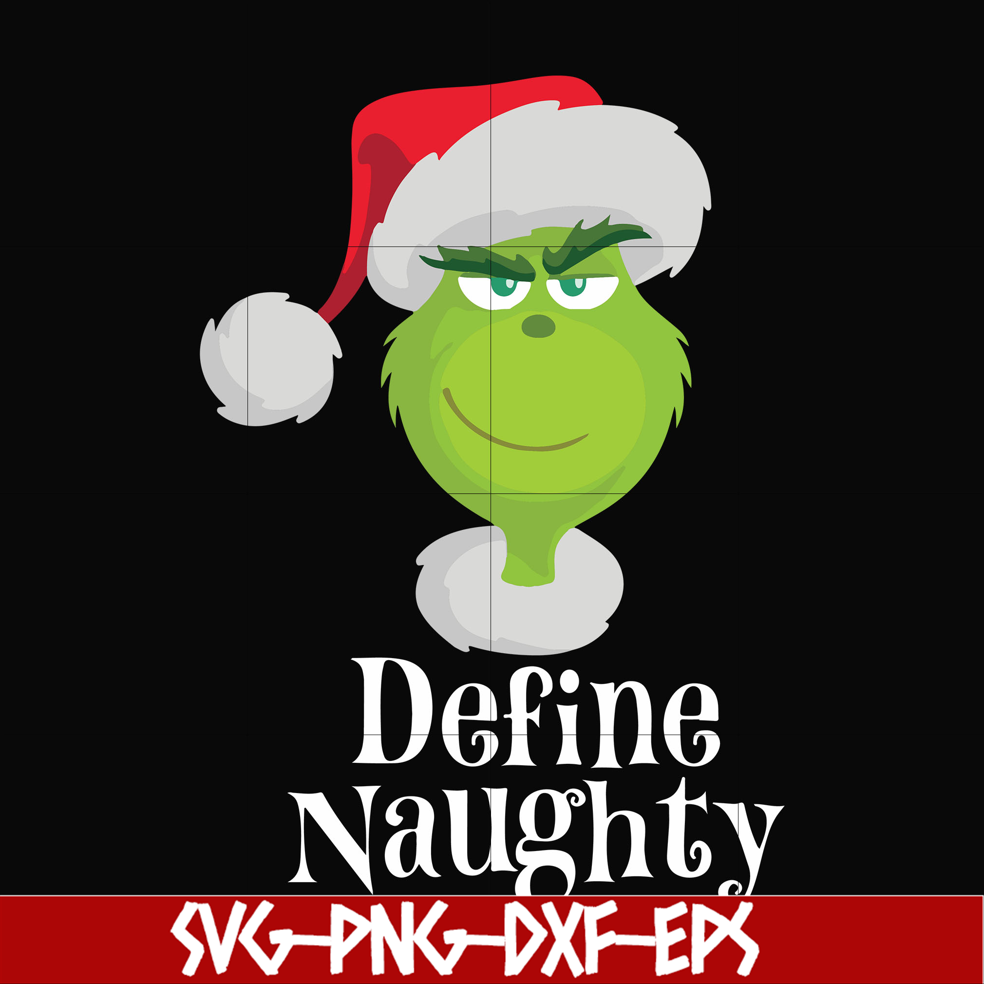 Define naughty svg, christmas svg, grinch svg, png, dxf, eps - Inspire ...