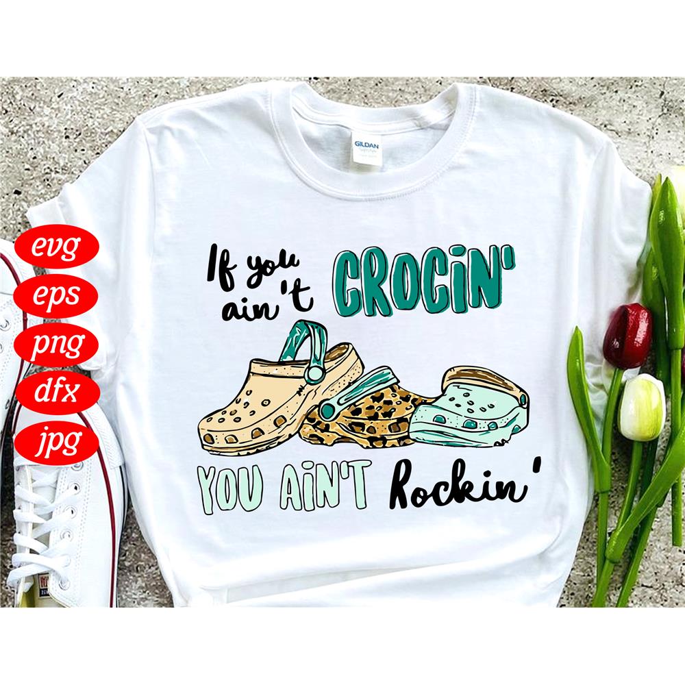 If You Aint Crocin You Aint Rockin Svg, Trending Svg, Rockin | Inspire ...