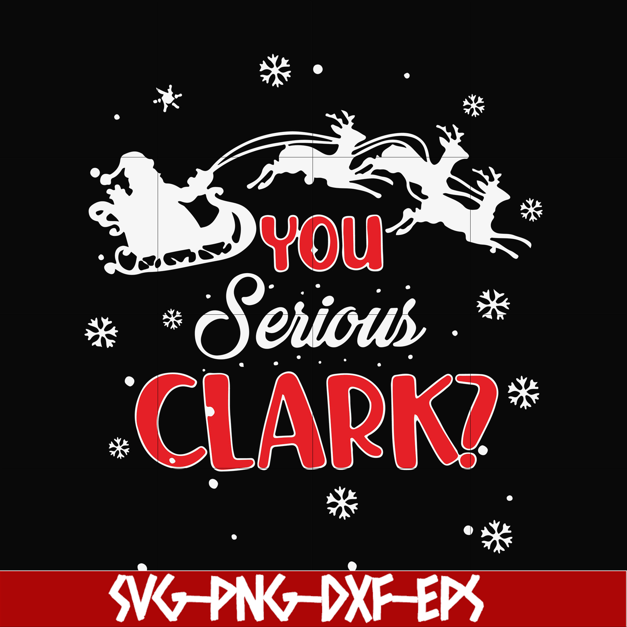 You serious clark svg, christmas svg, png, dxf, eps digital | Inspire ...