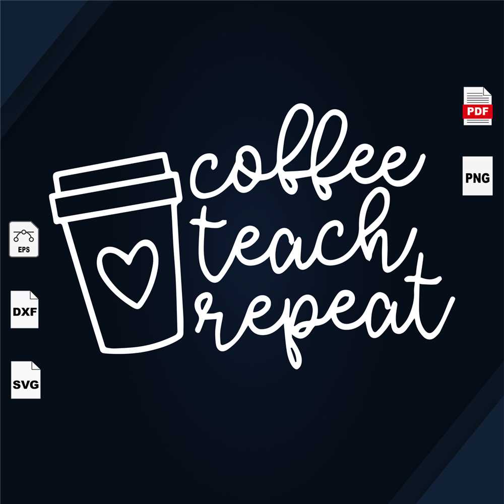 Coffee Teach Repeat, Teacher, Teacher Svg, Teacher Gifts, Gi | Inspire ...