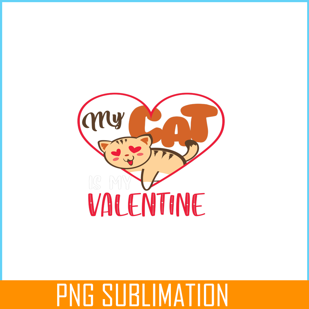 My Cat Is My Valentine PNG, Adorable Valentine PNG, Valentin - Inspire ...