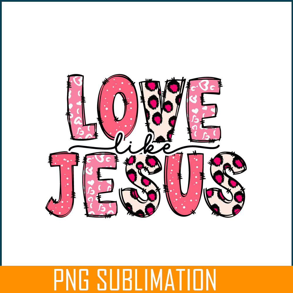 Love Like Jesus PNG - Inspire Uplift