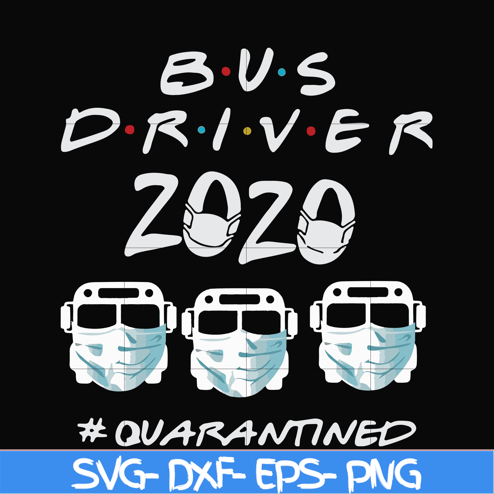 Bus driver 2020 Quarantined svg, png, dxf, eps file FN00010 - Inspire ...