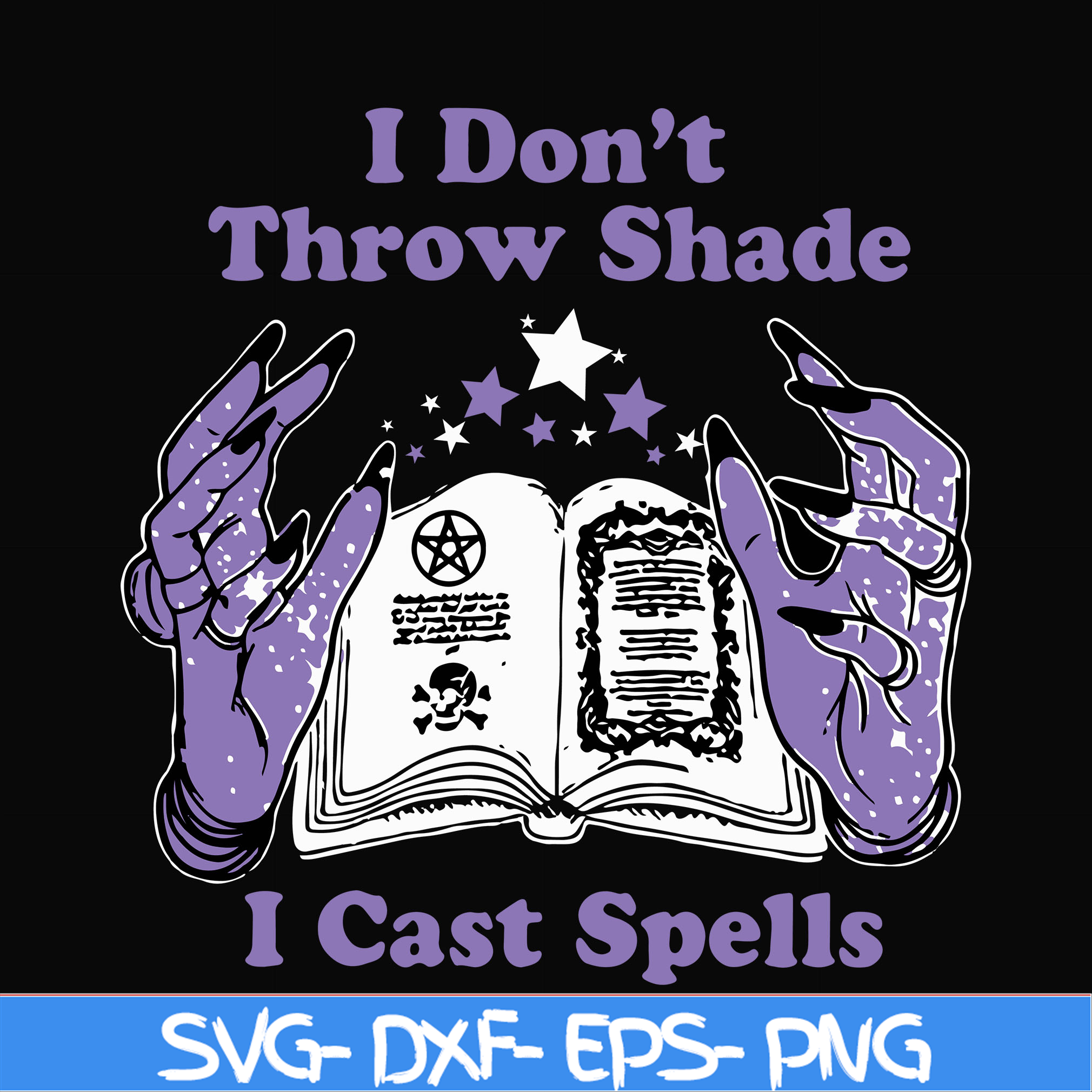 i dont throw shade i cast spells svg, png, dxf, eps digital | Inspire ...