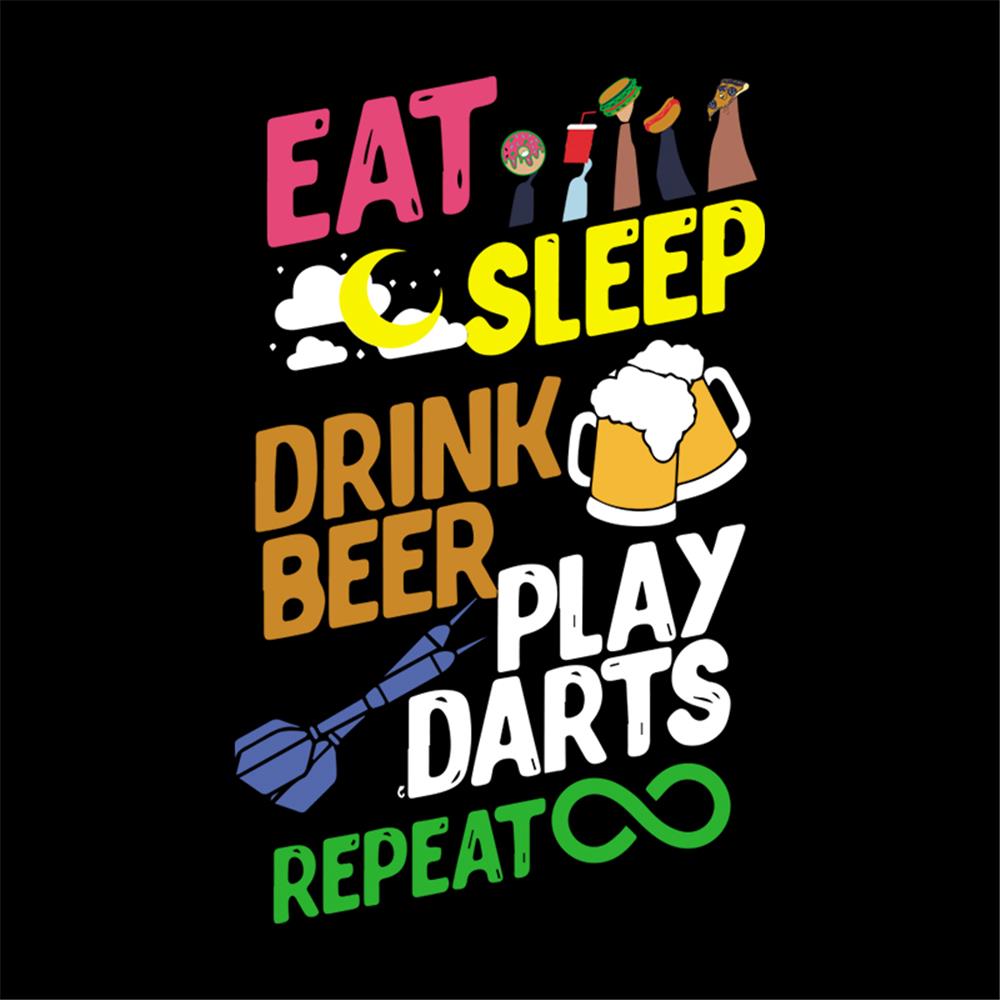 Eat, Sleep, Drink Beer, play darts Repeat, beers,beer, beer | Inspire ...