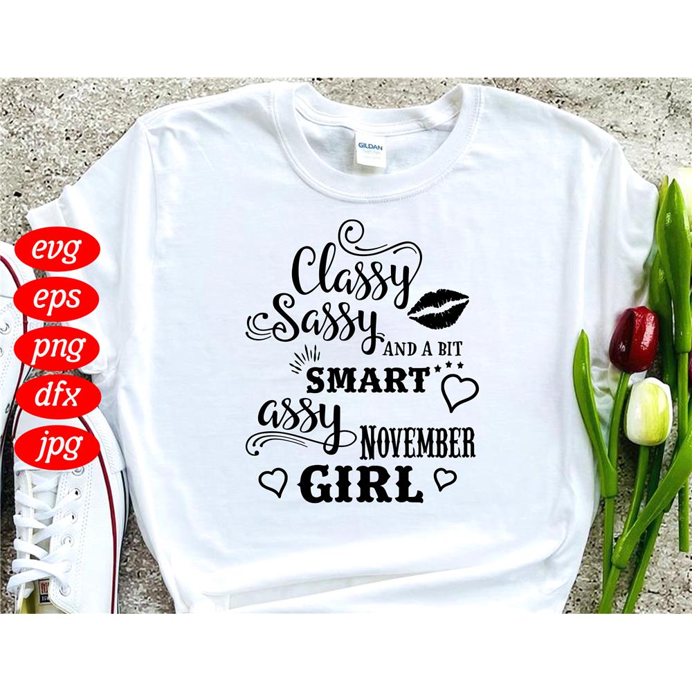 Classy Sassy November Girl Svg, Birthday Svg, November Birth | Inspire ...