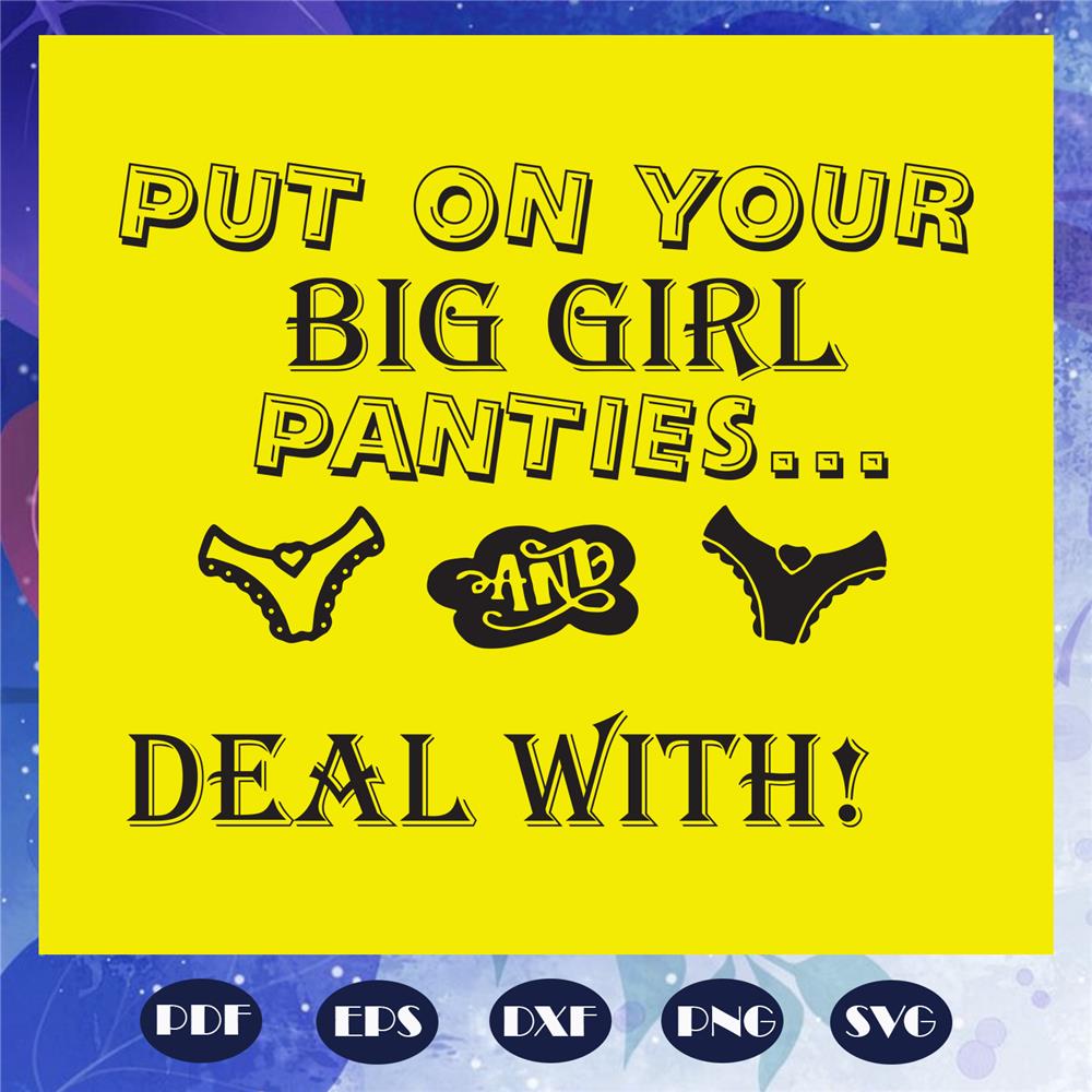 Put On Your Big Girl Panties And Dear With Trending Svg Fu Inspire