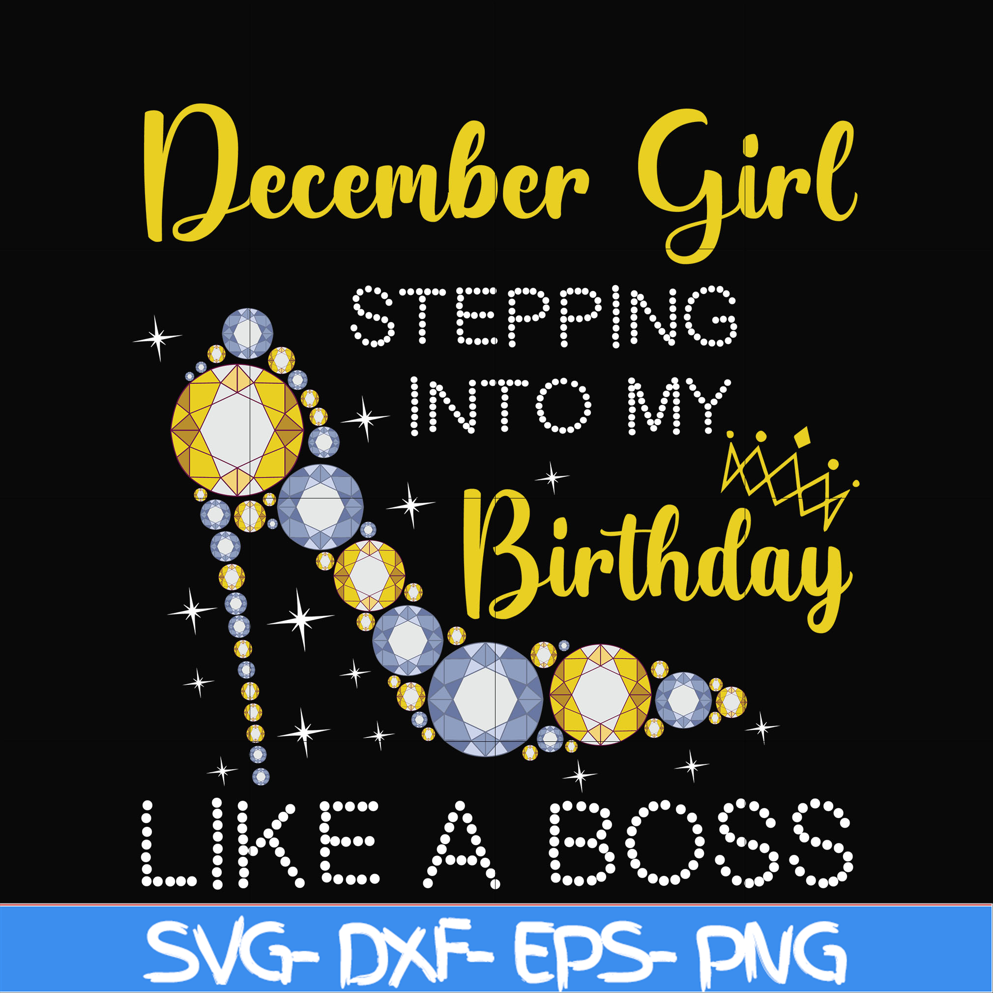 December girl stepping into my birthday like a boss svg, png | Inspire ...